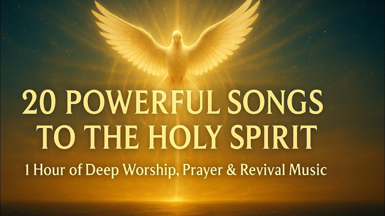 🔥 20 Powerful Songs to the Holy Spirit – 1 Hour of Deep Worship, Prayer ...