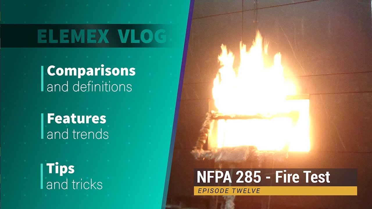 Elemex Vlog - Episode 12 - NFPA 285 Fire Test - YouTube