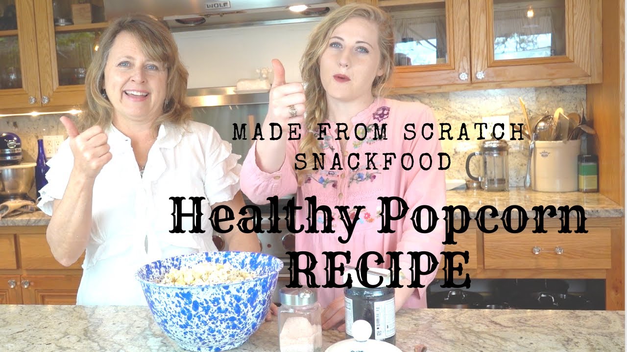 HEALTHY POPCORN RECIPE | MADE FROM SCRATCH SNACK FOOD | NUTRITIONAL ...