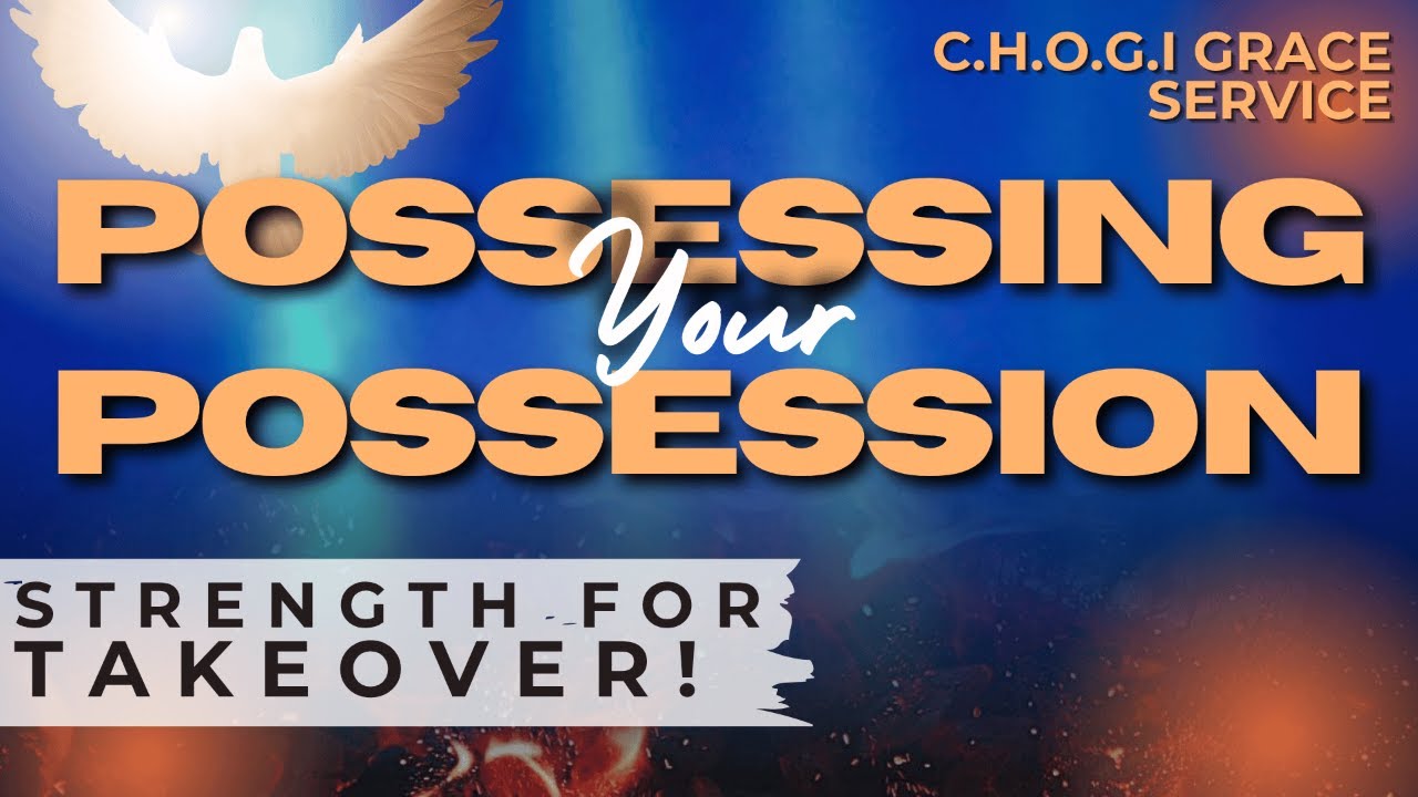 Gain The Strength To Possess Your Possession | Rev. Olu David | C.H.O.G ...