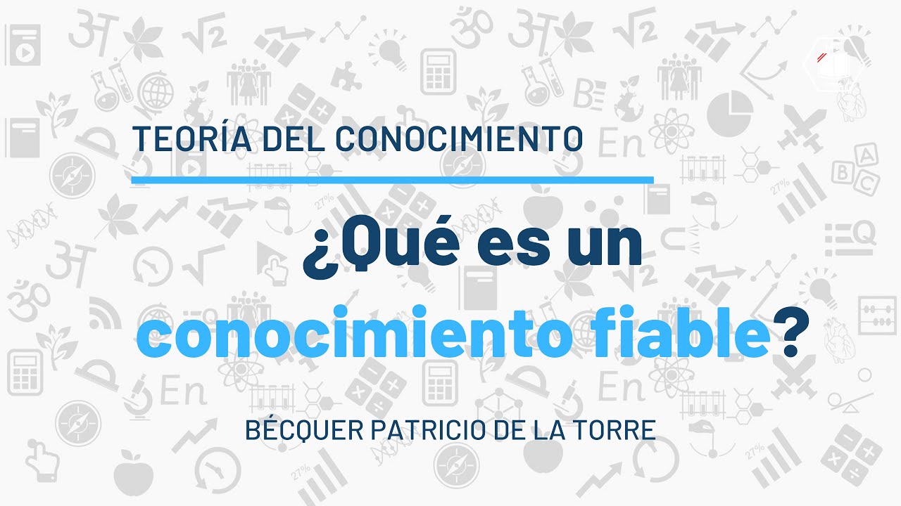¿Qué es un conocimiento fiable? - YouTube