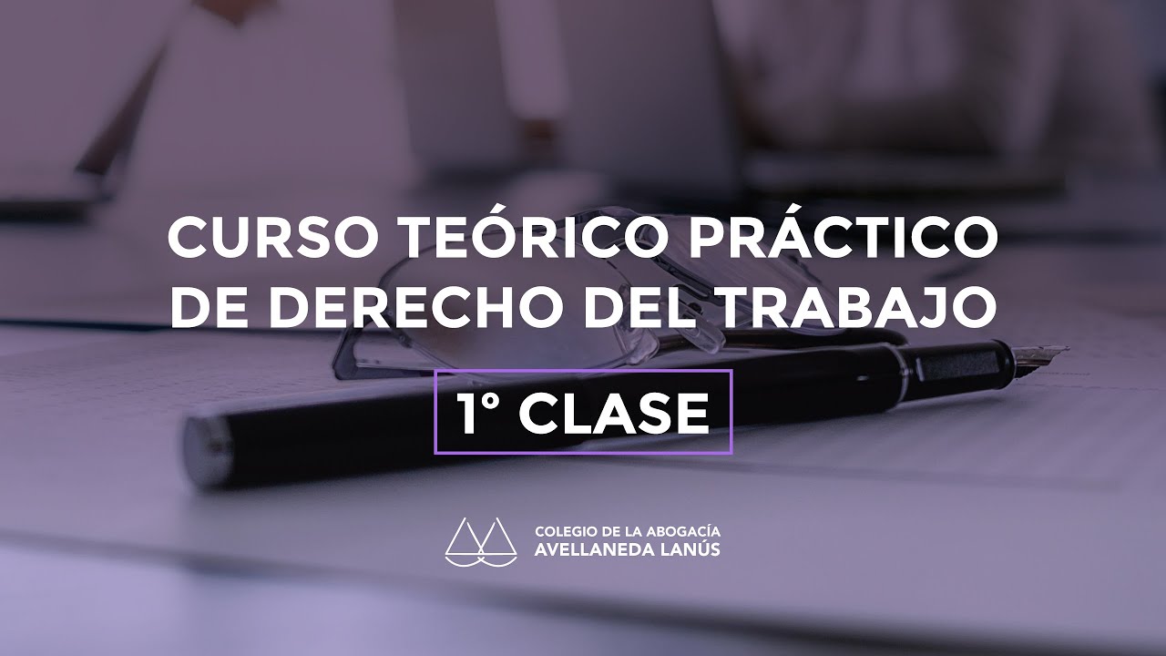 Curso Teorico Practico de Derecho Del Trabajo - 1º clase - YouTube