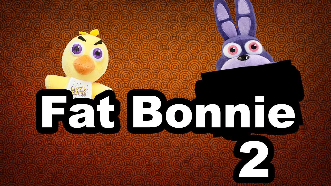Freddy Fazbear and Friends "Fat Bonnie 2" - YouTube