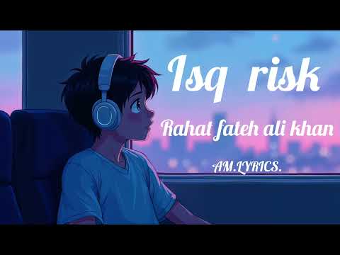 Isq risq (Lyrics) mere brother ki dulhan Rahat fateh ali khan