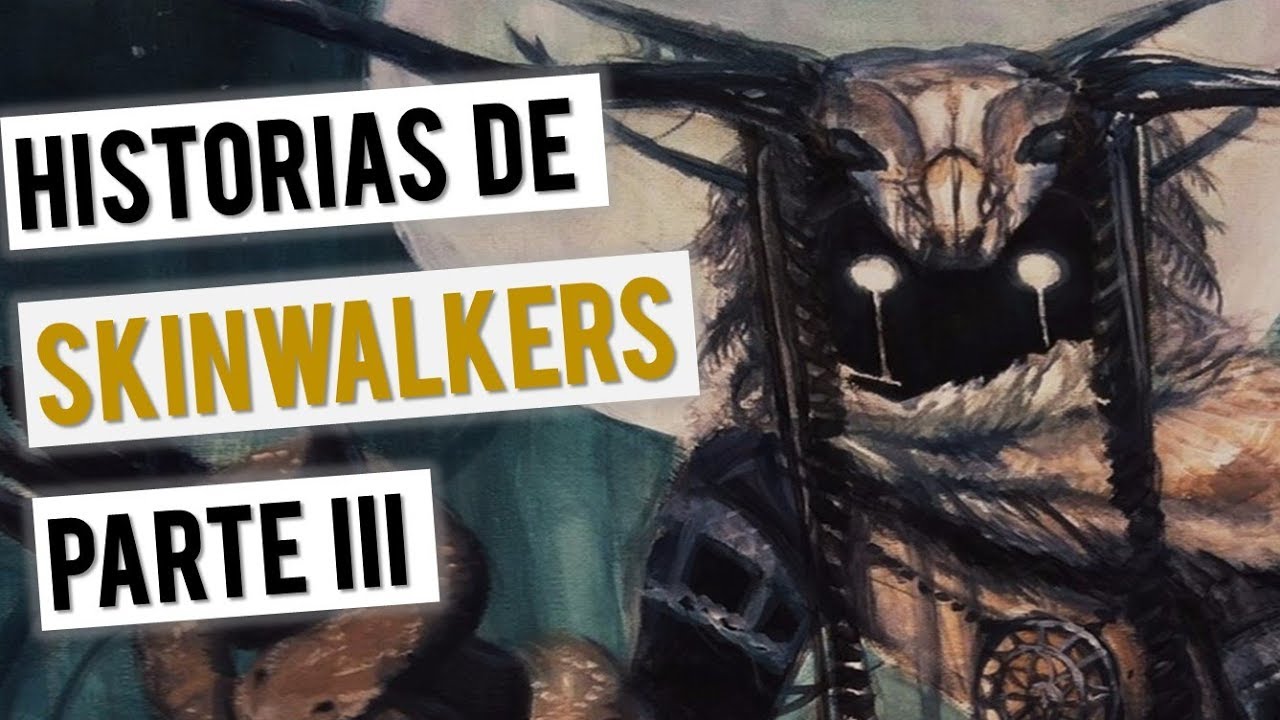 HISTORIAS DE SKINWALKERS (RECOPILACIÓN DE RELATOS III) - YouTube