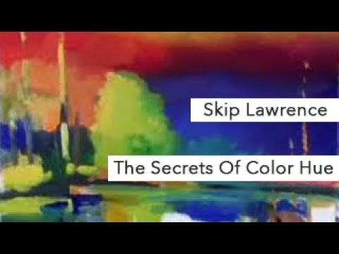 Skip Lawrence: The Secrets Of Color Hue - YouTube