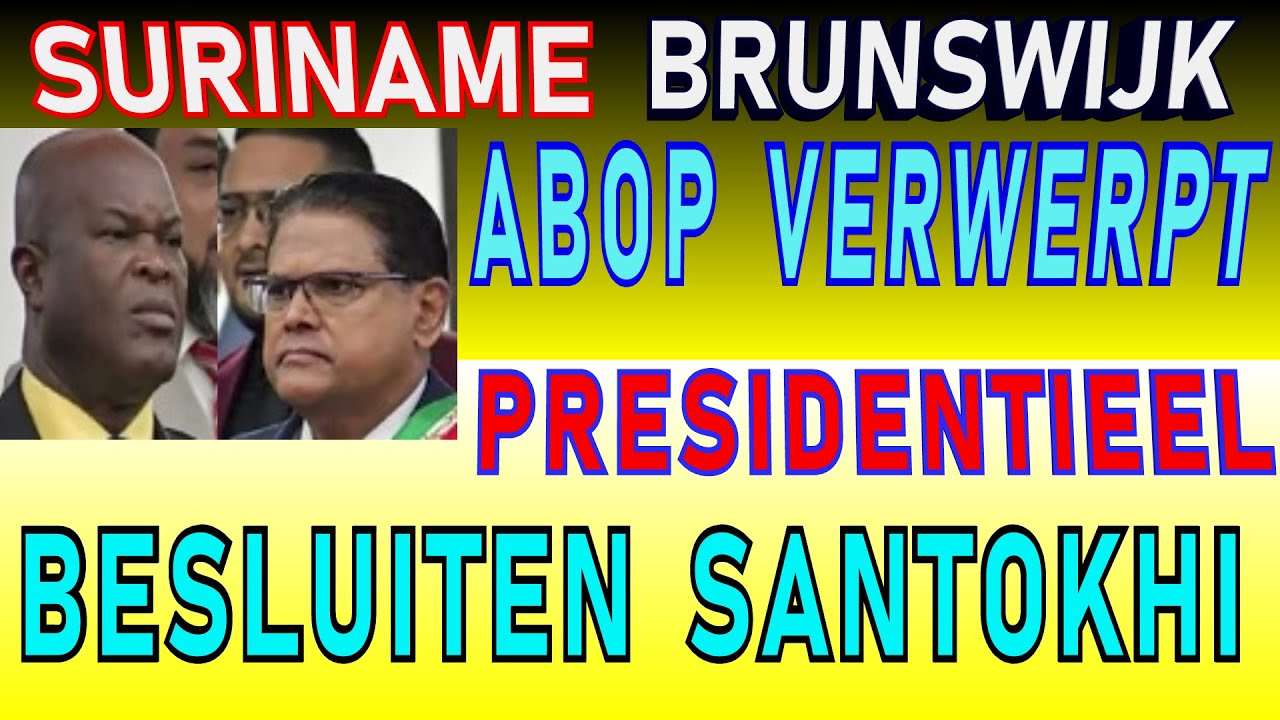 SURINAME ABOP Brunswijk verwerpt Presidentieel Besluiten VHP President ...