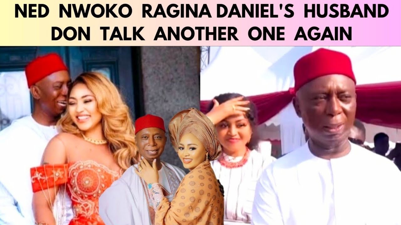 NED NWOKO RAGINA DANIEL HUSBAND DON TALK ANOTHER ONE AGAIN # ...
