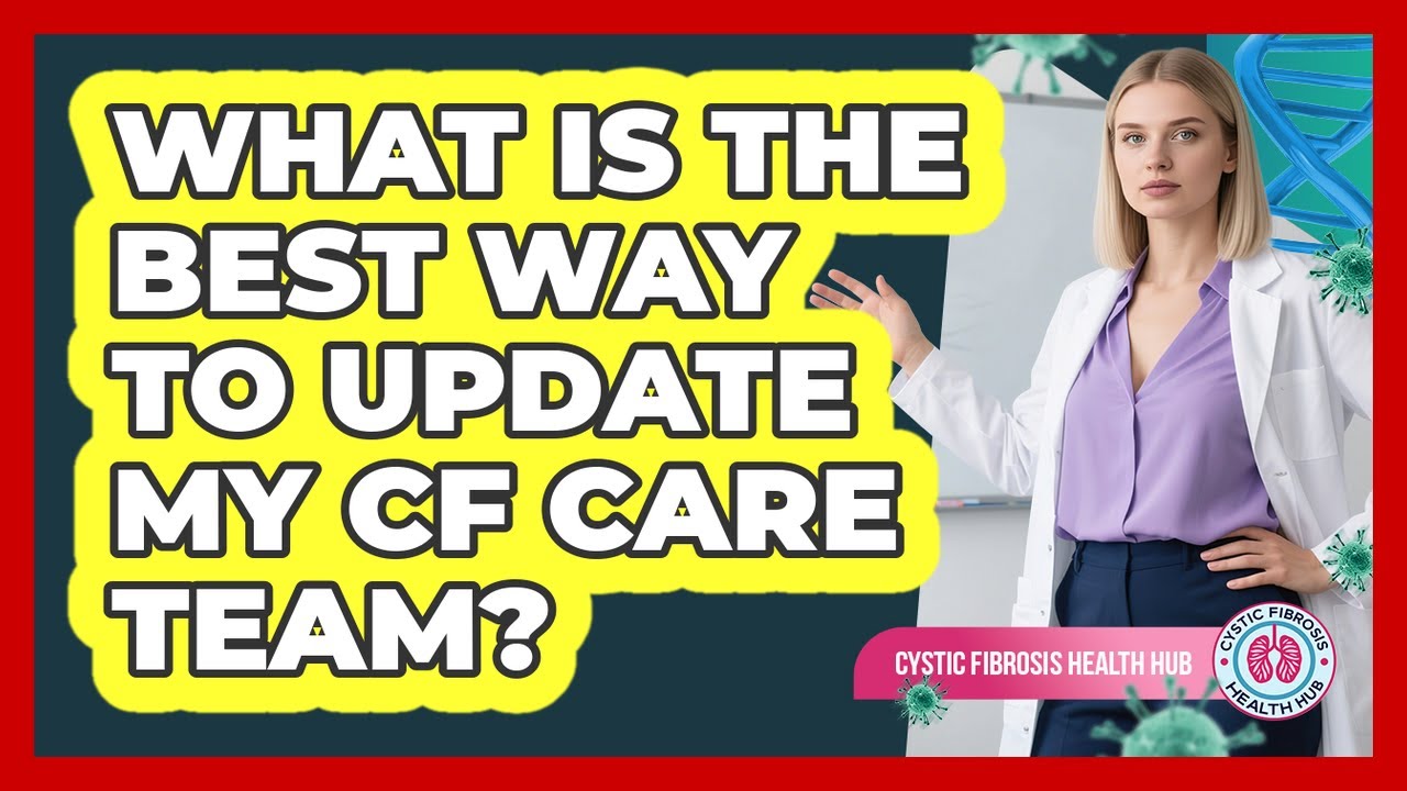 What Is The Best Way To Update My CF Care Team? - YouTube