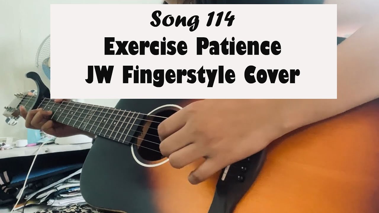 Song 114- Exercise Patience JW Fingerstyle Cover - YouTube
