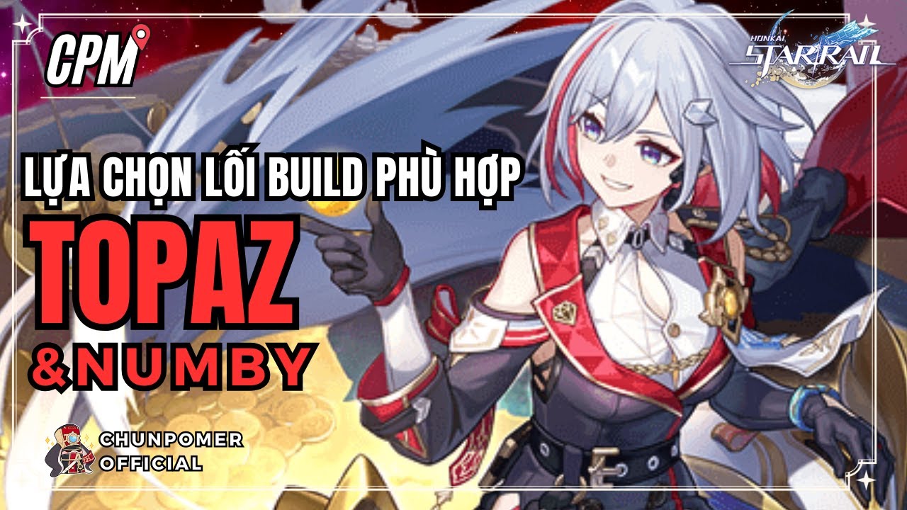 TOPAZ & NUMBY | TỐI ƯU LỐI BUILD VÀ CÁCH CHƠI HIỆU QUẢ | Honkai Star ...