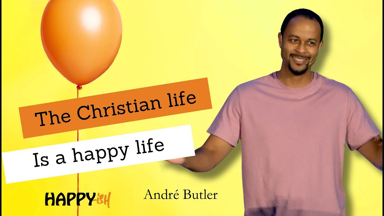 The Christian Life Is A Happy Life//Happy-ish - YouTube