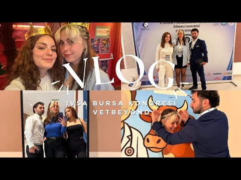 𝘝𝘭𝘰𝘎 | IVSA Bursa Kongresi-VETBEYOND | Doğum Günüm | Bursa Uludağ Üniversitesi Veteriner Fakültesi 