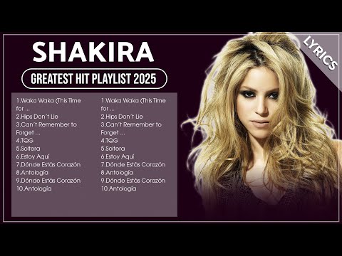 SHAKIRA Full Hits Songs Collection Album 2025 | SHAKIRA Best Songs Playlist 2025