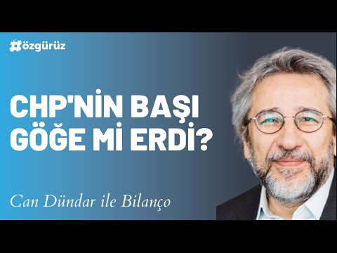 Can Dündar: CHP'nin başı göğe mi erdi?