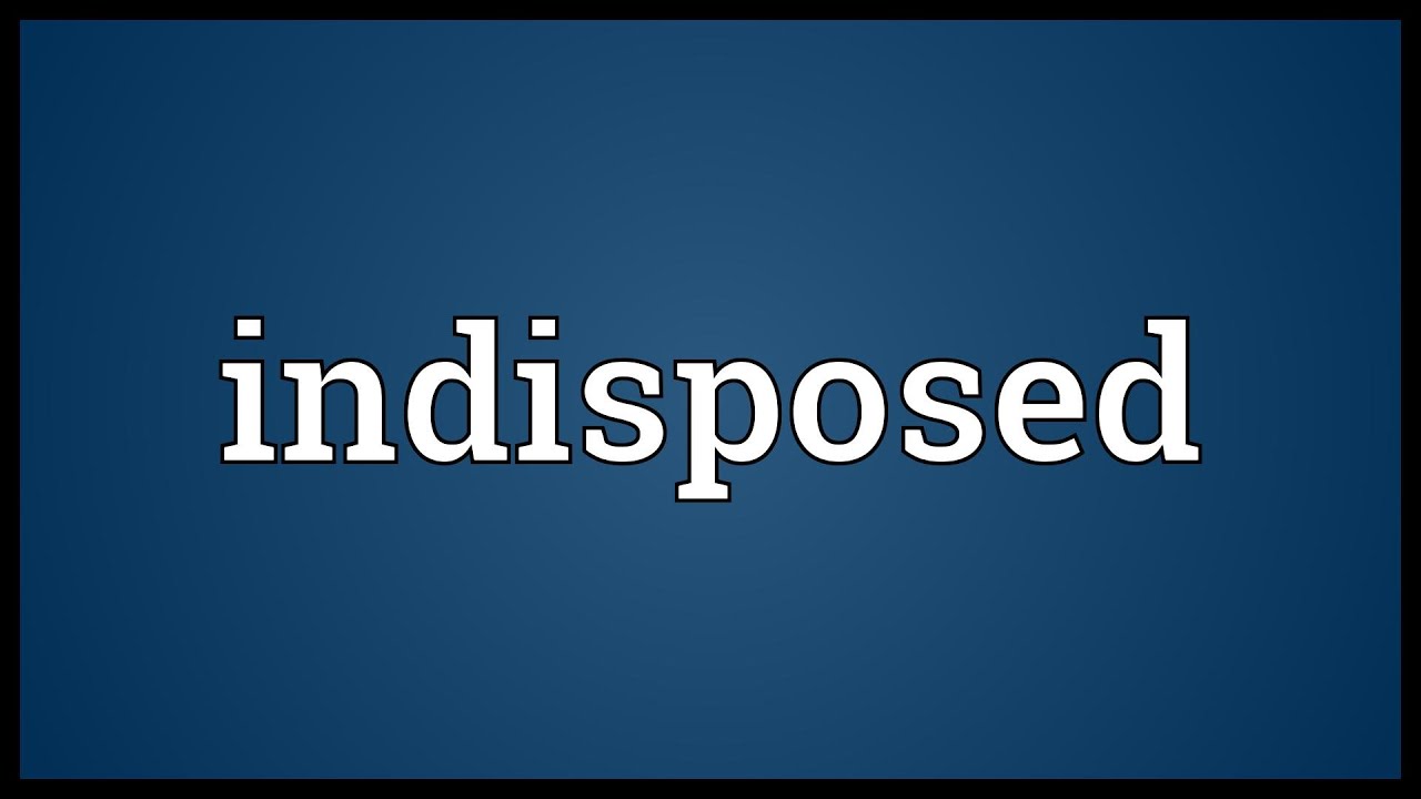 Indisposed Meaning - YouTube