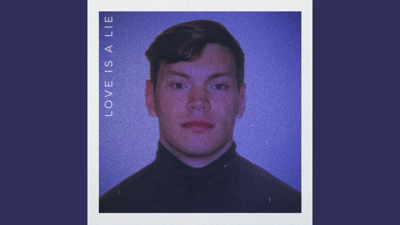 LOVE IS A LIE - YouTube