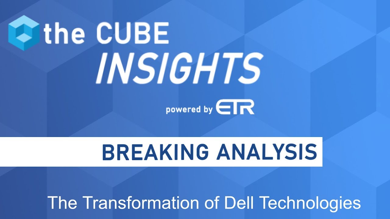 Breaking Analysis: The Transformation of Dell Technologies - YouTube