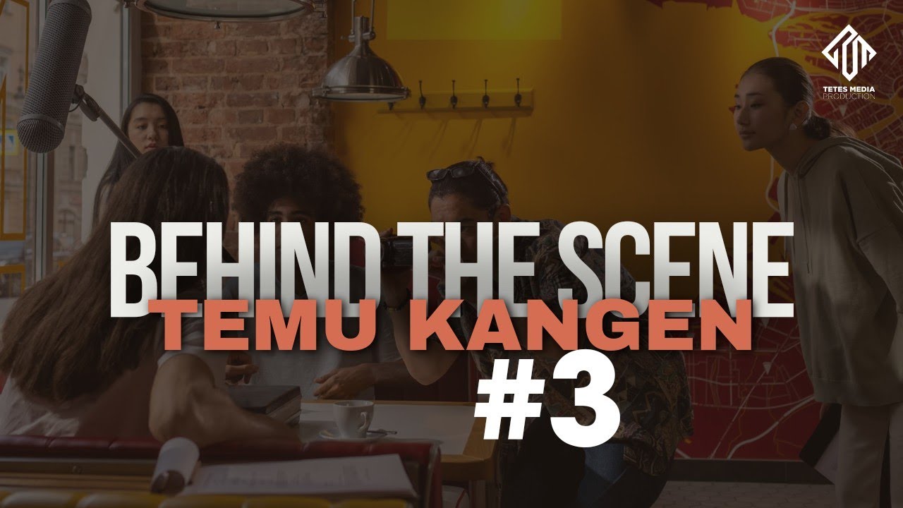 𝐁𝐄𝐇𝐈𝐍𝐃 𝐓𝐇𝐄 𝐒𝐂𝐄𝐍𝐄 #3 : Crew Film | Temu Kangen - YouTube