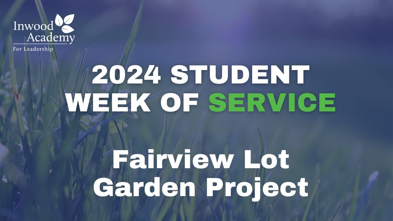 Inwood Academy - 2024 Week of Service (Part I) - YouTube