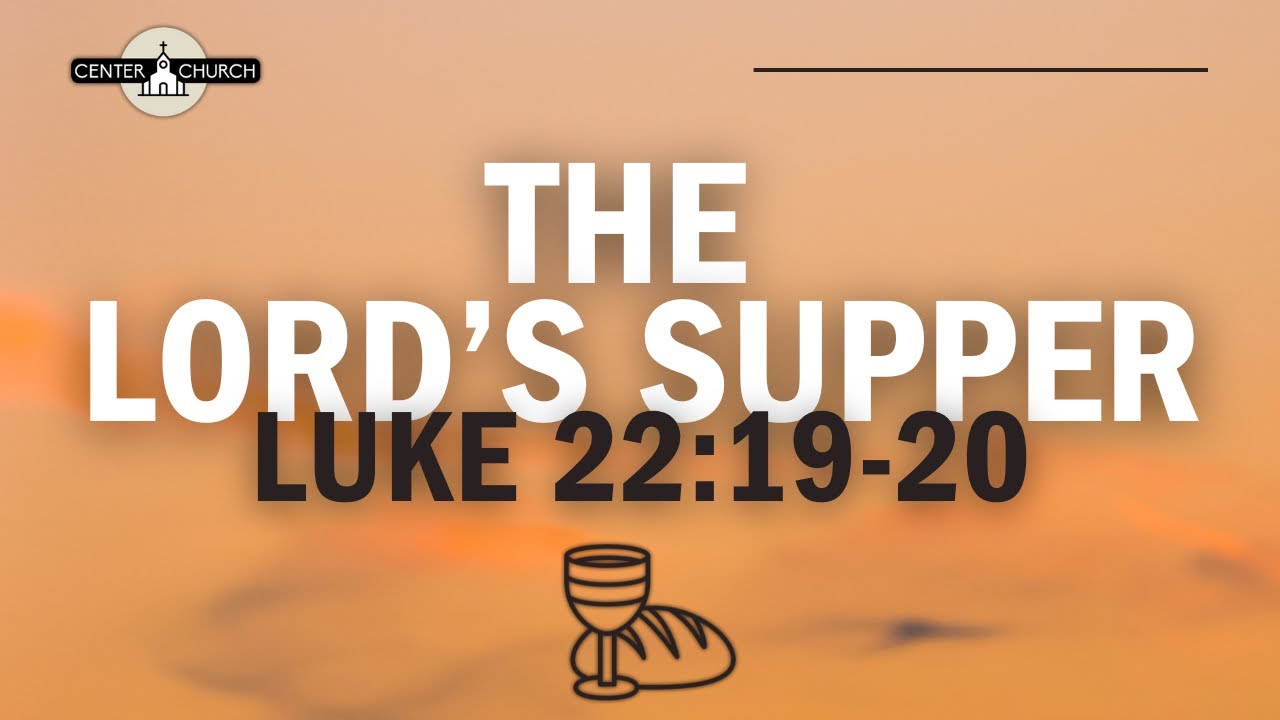 The Commands of Christ: The Lord's Supper ( Luke 22: 19-22 ) - YouTube
