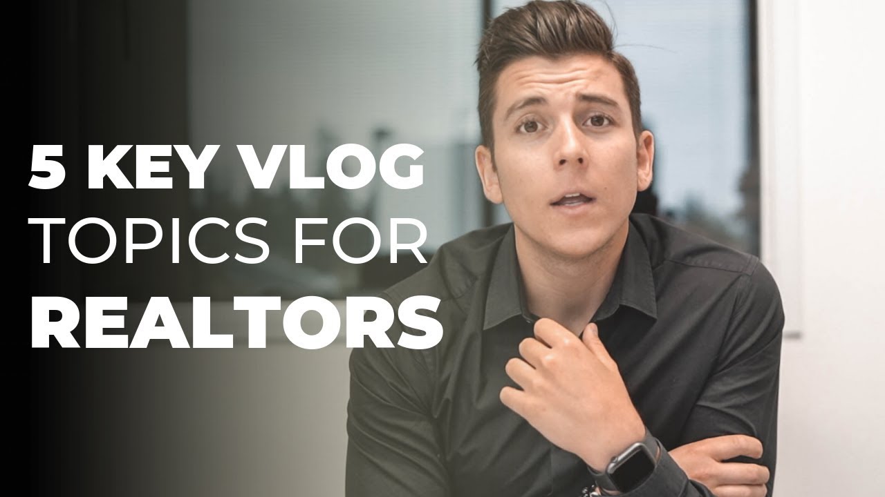5 ESSENTIAL vlog topics for REALTORS - YouTube