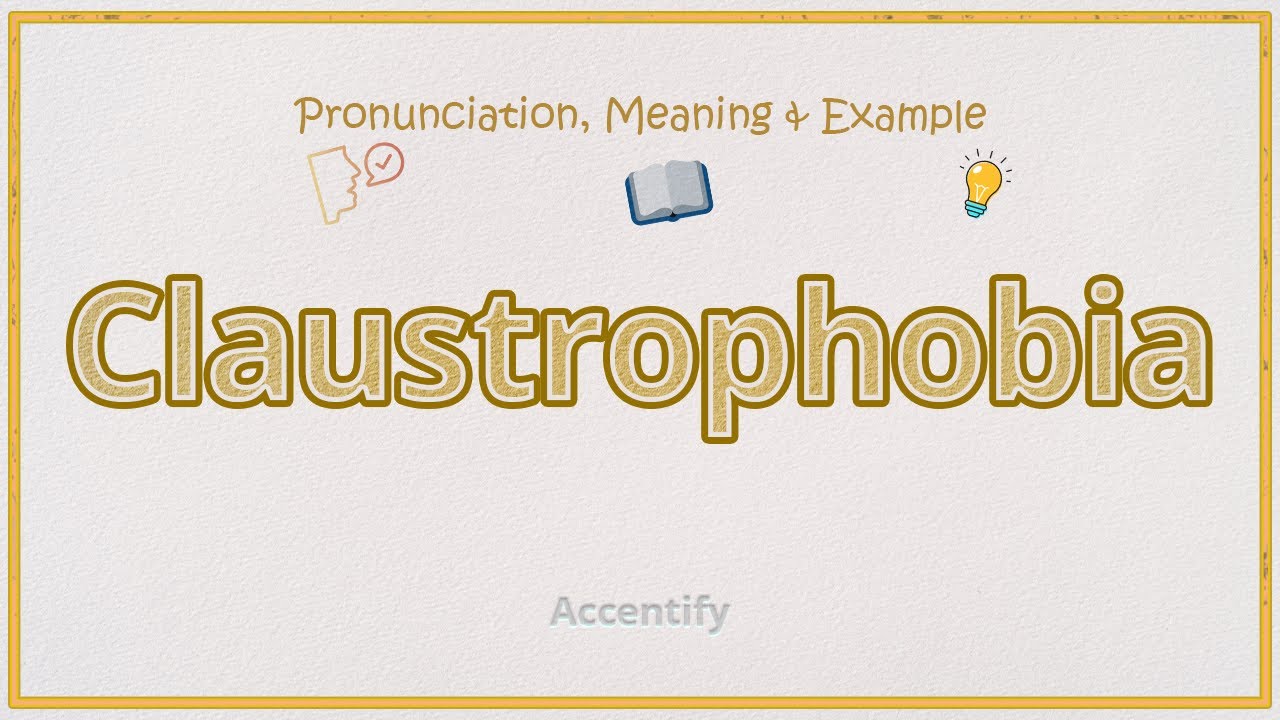 Claustrophobia (Pronunciation, Meaning & Example) - YouTube