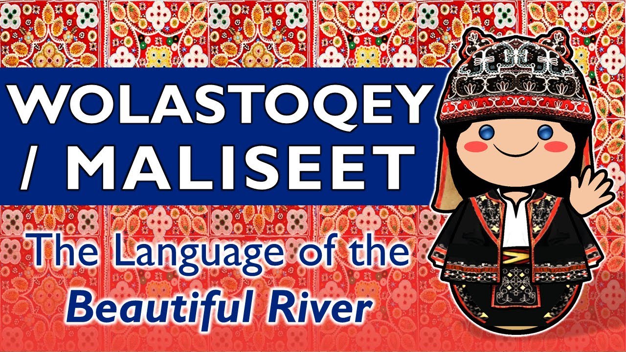 MALISEET/WOLASTOQEY LANGUAGE, PEOPLE, & CULTURE - YouTube