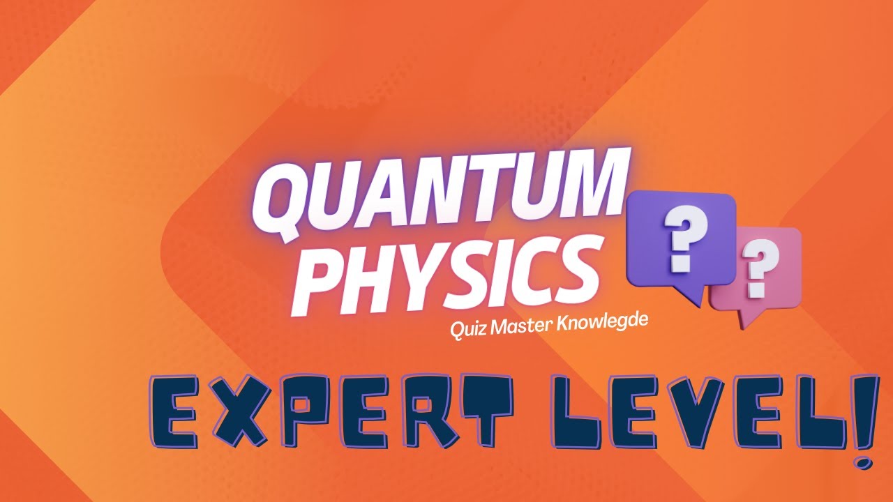 Quantum Physics Mastery Quiz: 50 Thought-Provoking Questions for ...