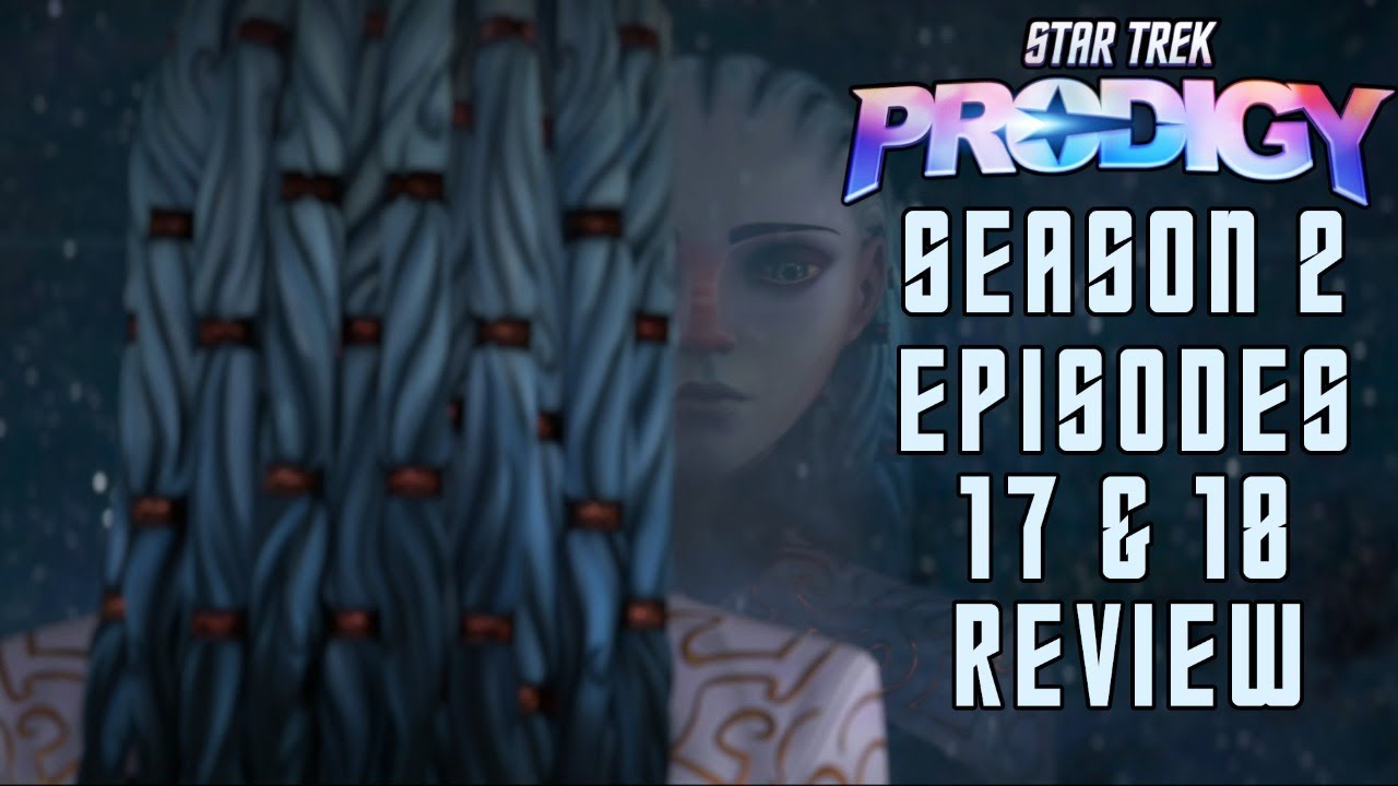 STAR TREK PRODIGY S2 Ep. 17&18 Review | Brink & Touch of Grey - YouTube