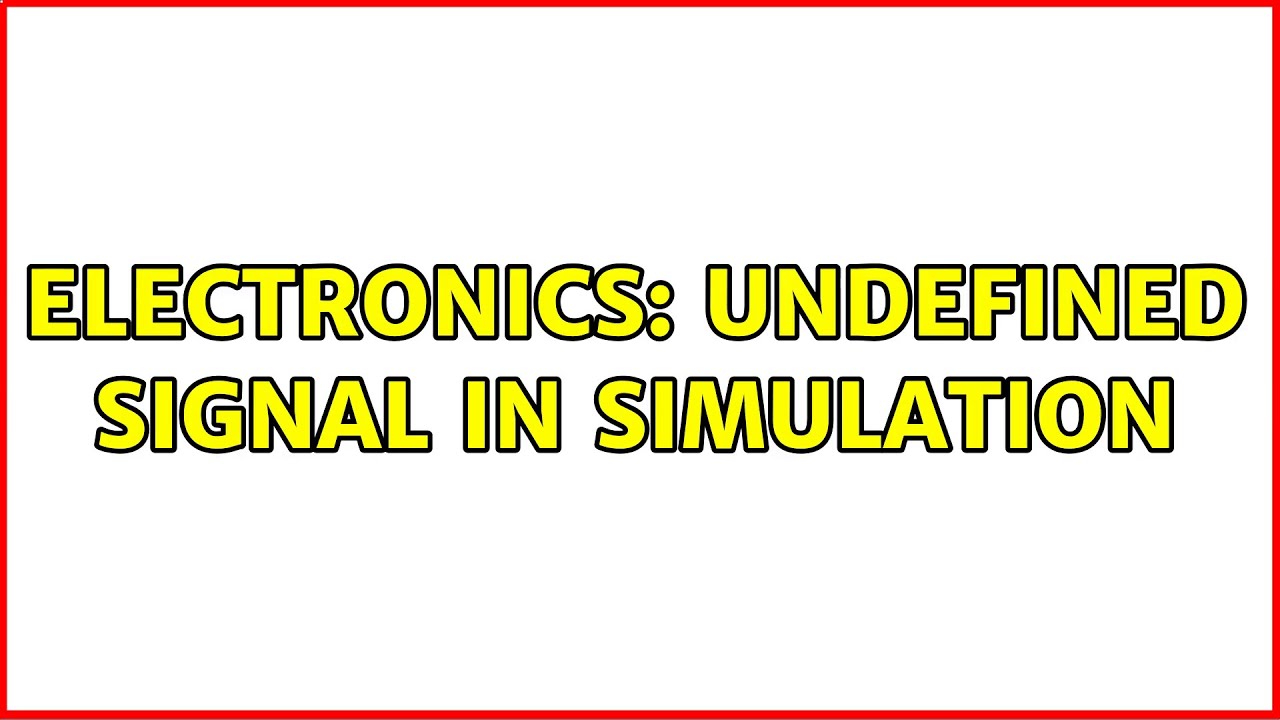 Electronics: Undefined signal in simulation (3 Solutions!!) - YouTube