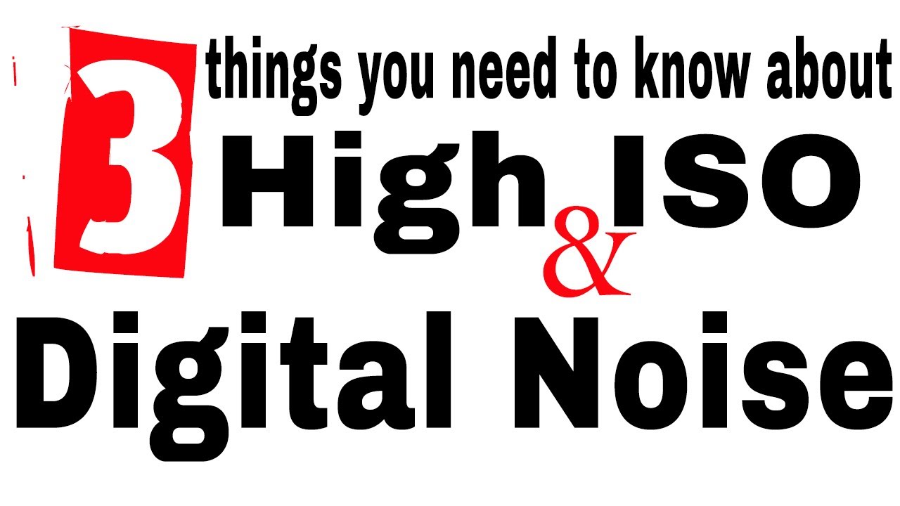 High ISO and Digital Noise! 3 things you need to know! - YouTube