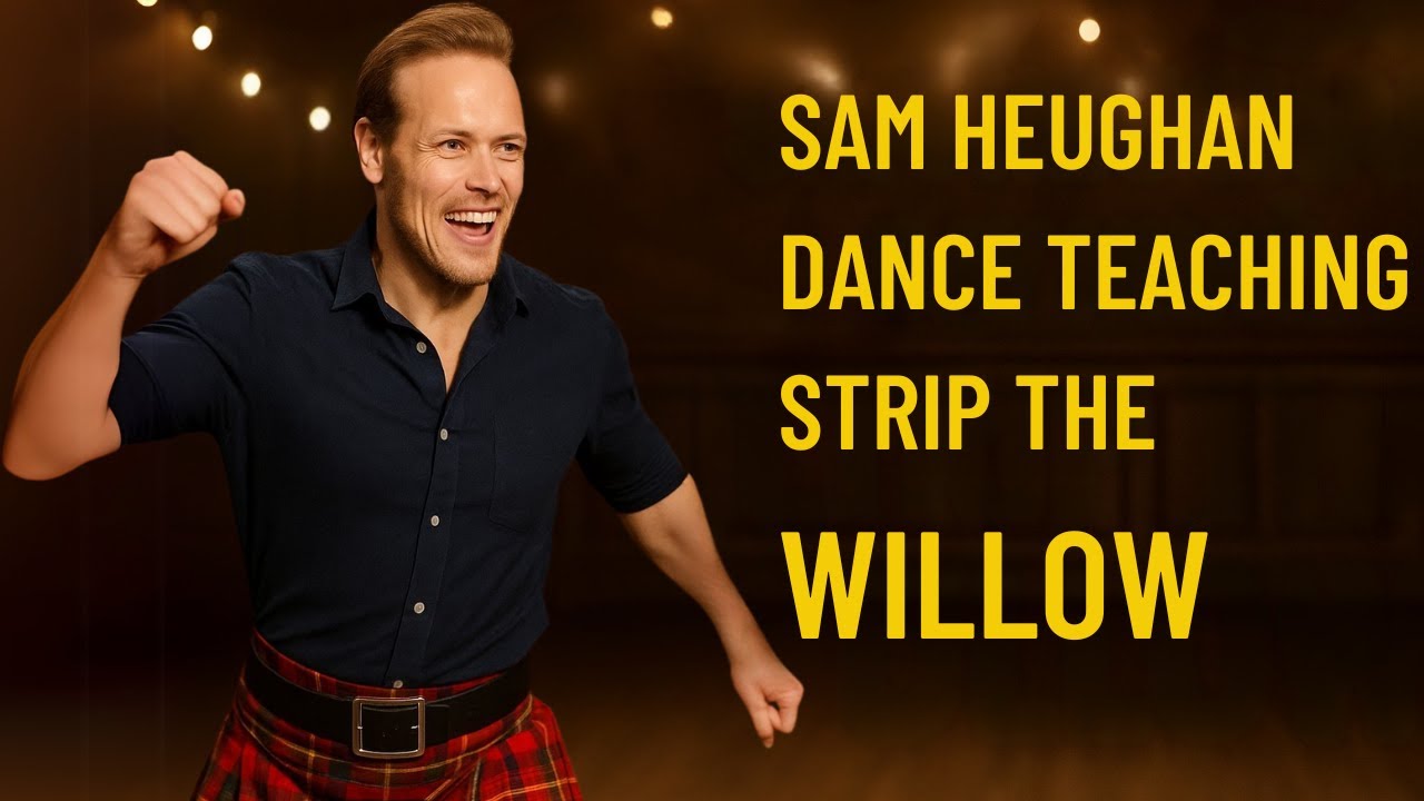 Sam Heughan drives fans wild by teaching Strip the Willow dance! - YouTube