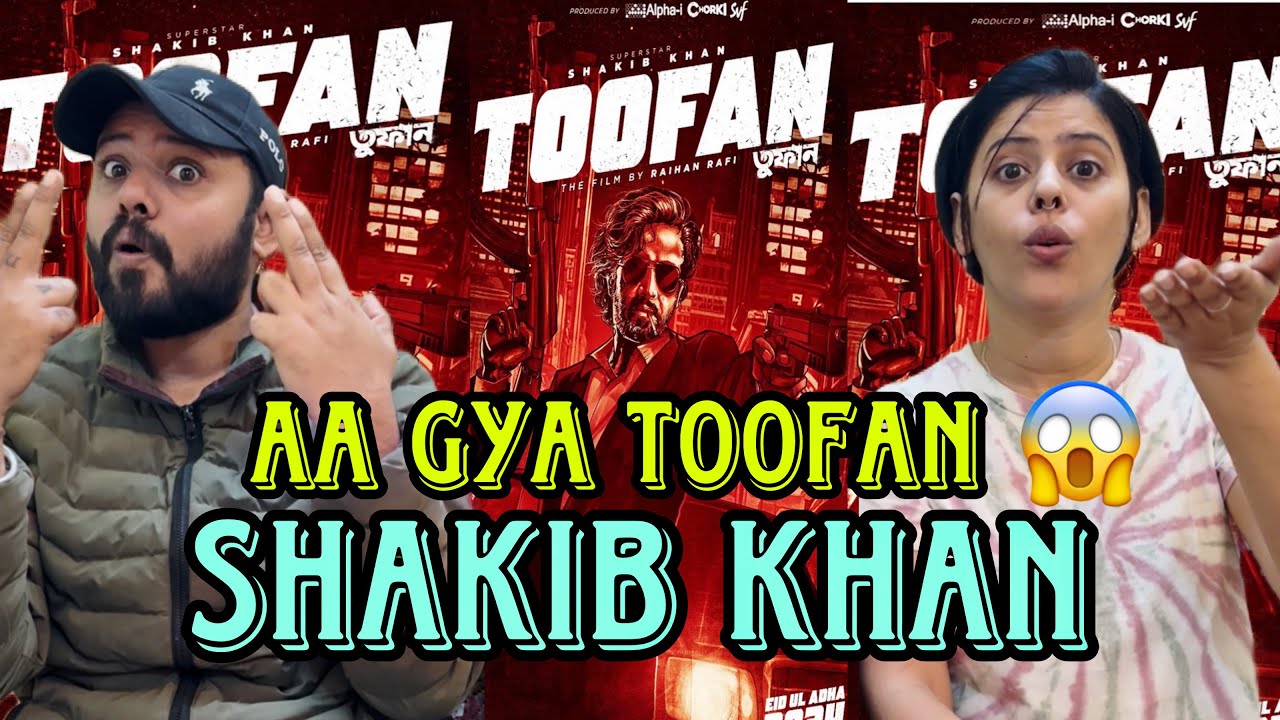 TOOFAN MOTION POSTER REACTION | SHAKIB KHAN | RAIHAN RAFI | SHAKIB KHAN ...