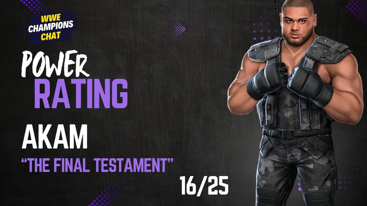 Power Rating Akam "The Final Testament" | WWE Champions Chat # ...