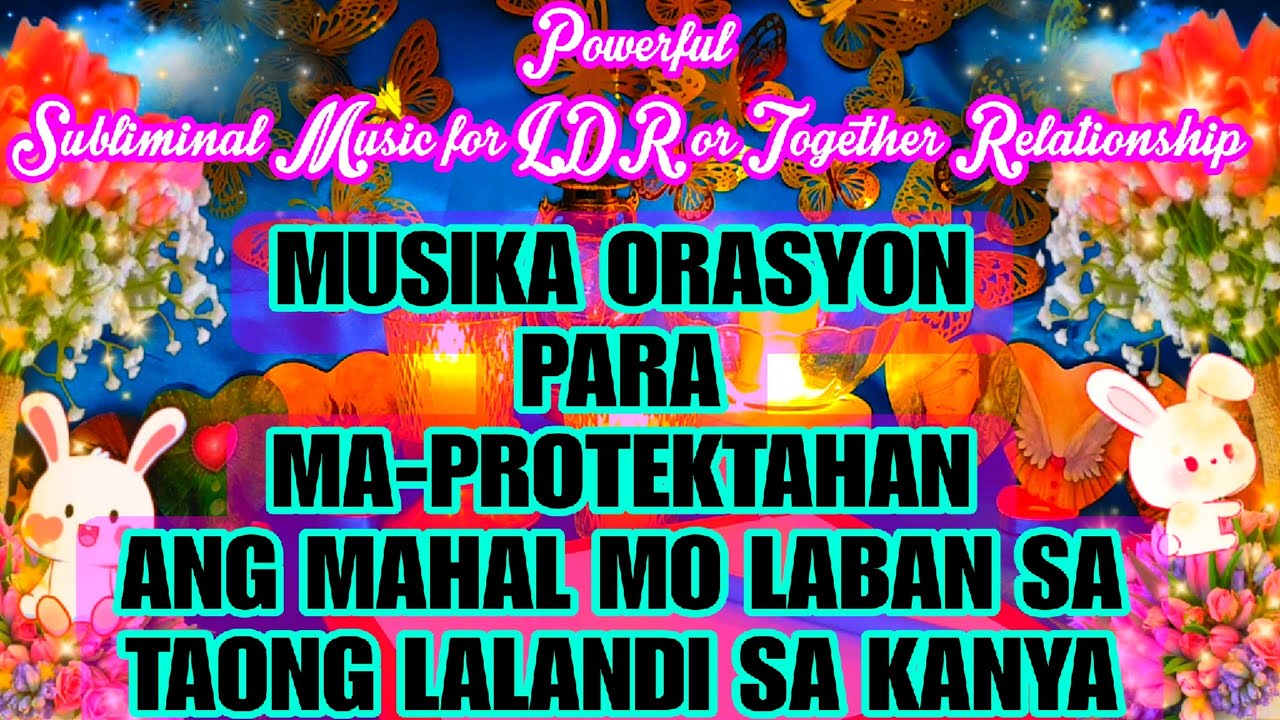 MUSIKA ORASYON PARA MA-PROTEKTAHAN ANG MAHAL MO LABAN SA TAONG LALANDI ...