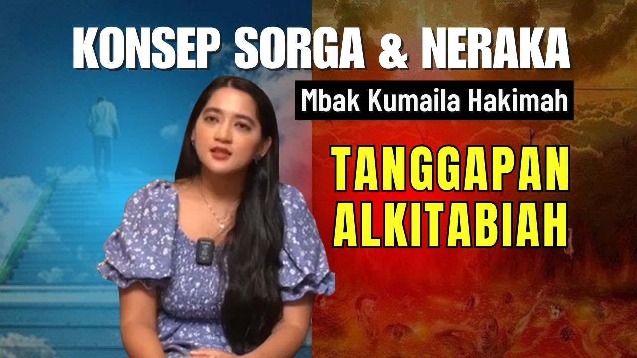 Konsep Sorga & Neraka Mbak Kumaila Hakimah, Tanggapan Alkitabiah ...