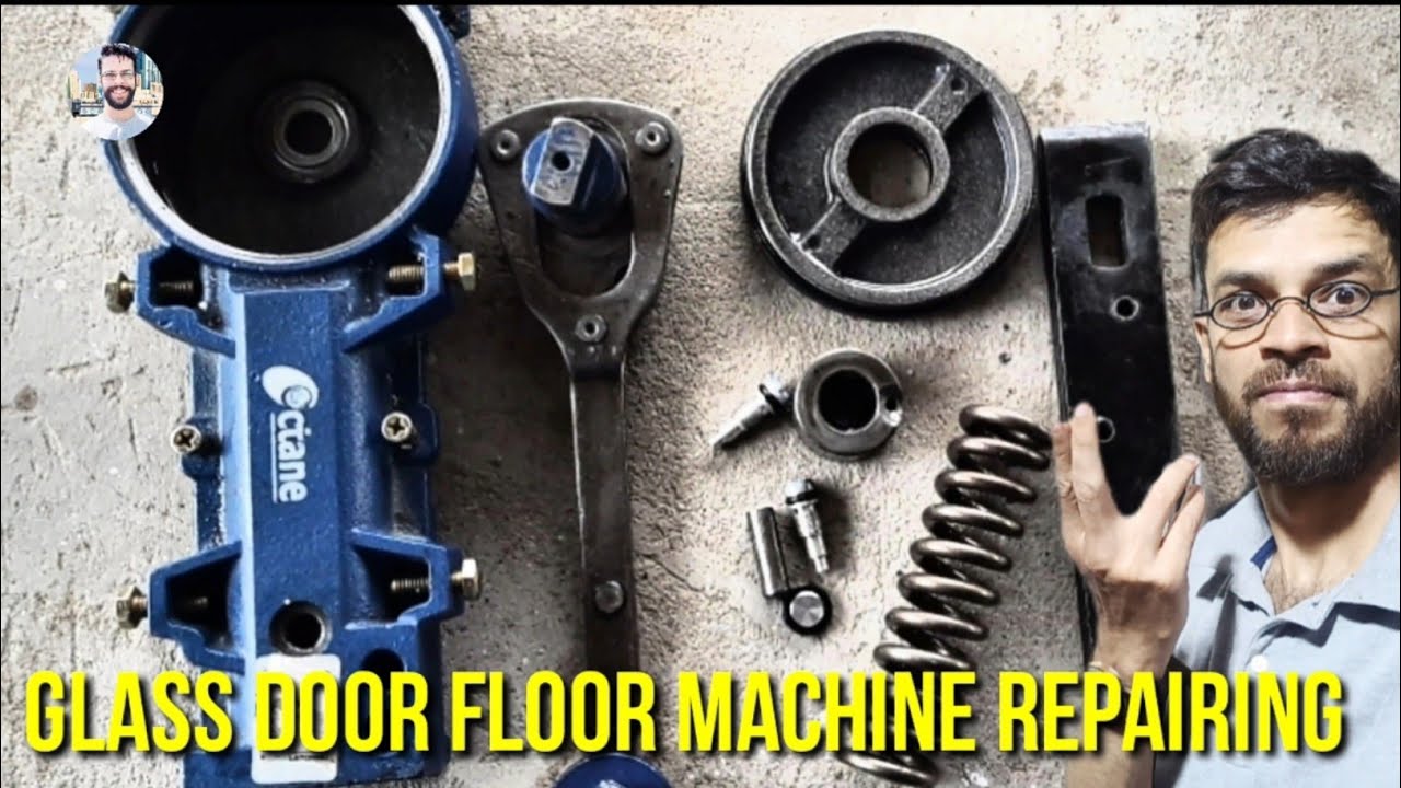 glass door floor machine repairing Purani machine theek kar sakte hain ...