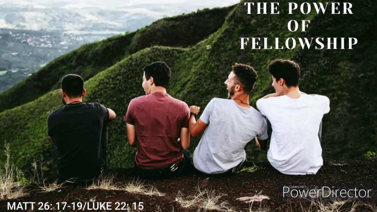The Power of Fellowship - YouTube