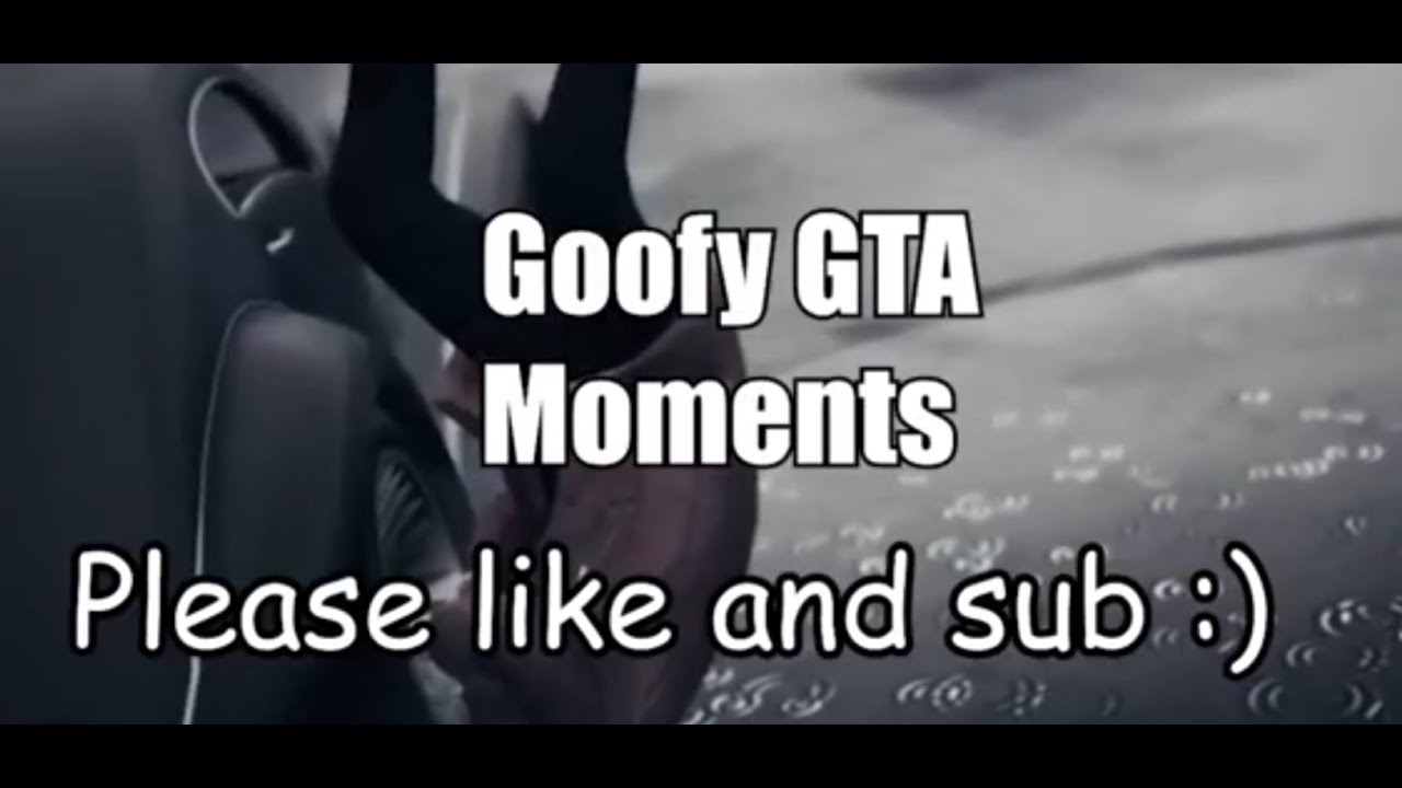 Goofy GTA Moments - YouTube