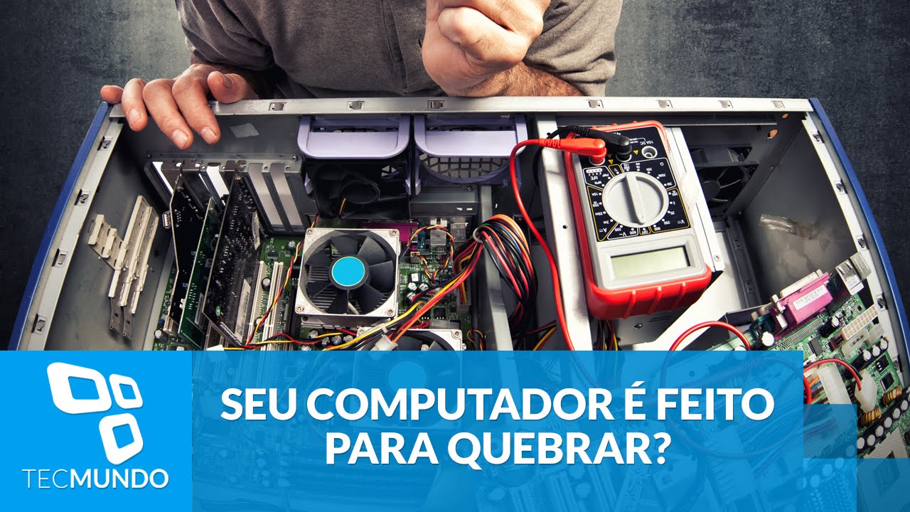 Seu computador é feito pra quebrar? - YouTube