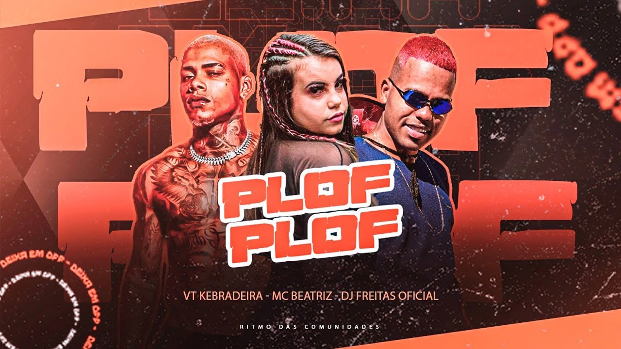 ESSE PLOF PLOF ME DEIXA MALUCA - VT KEBRADEIRA, MC BEATRIZ, DJ FREITAS ...