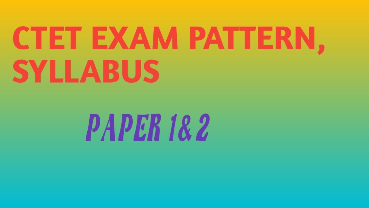 CTET pattern, syllabus explanation paper 1 &2 - YouTube