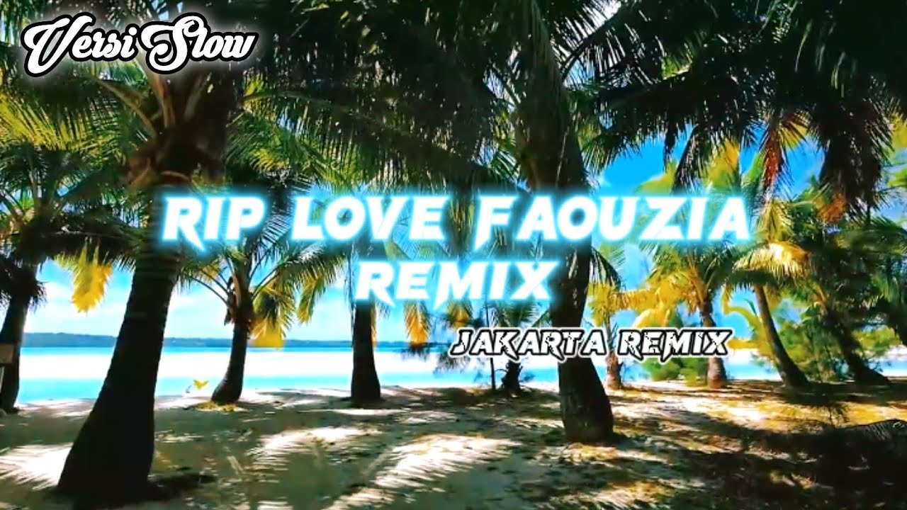 DJ RIP LOVE FAOUZIA SLOW - REMIX TERBARU 2022 - YouTube Music