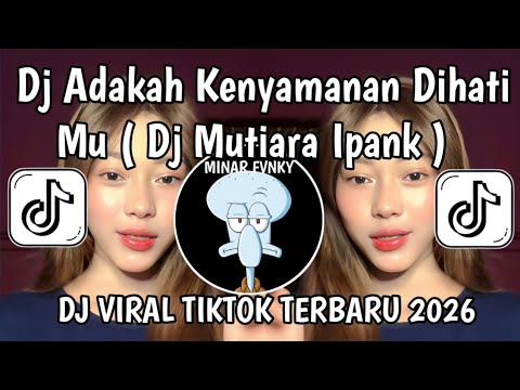 DJ ADAKAH KENYAMANAN DIHATIMU - DJ MUTIARA IPANK || DJ SUNGGUH DAMAI HATI INI BILA BERSAMA