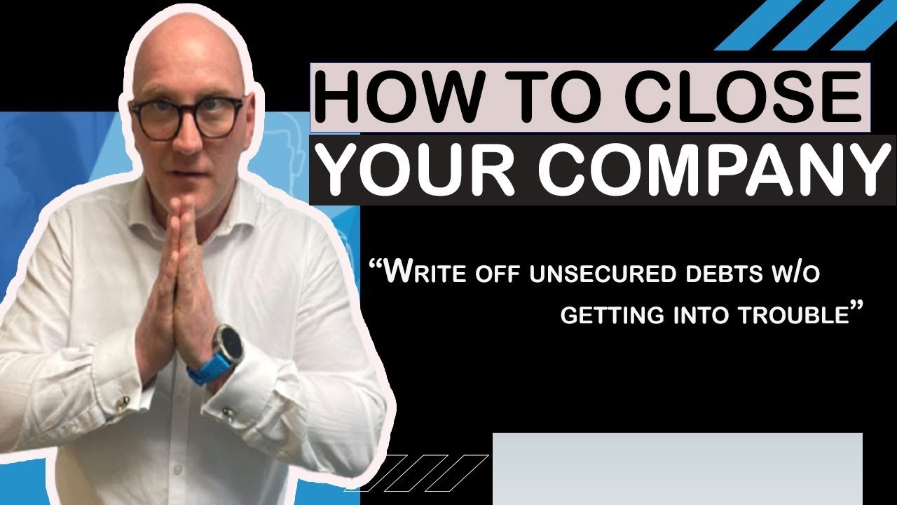 How To Close Your Company and write off unsecured debts without getting ...