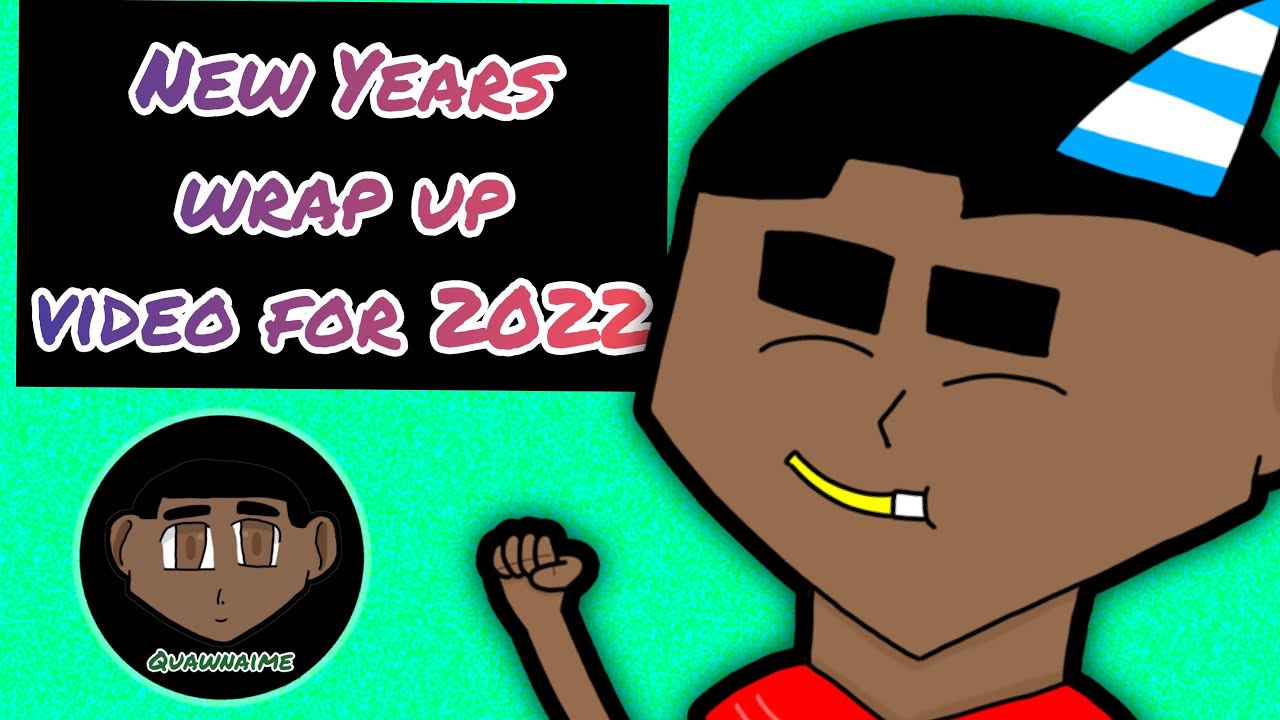 The New Years Wrap Up Video (For 2022) - YouTube