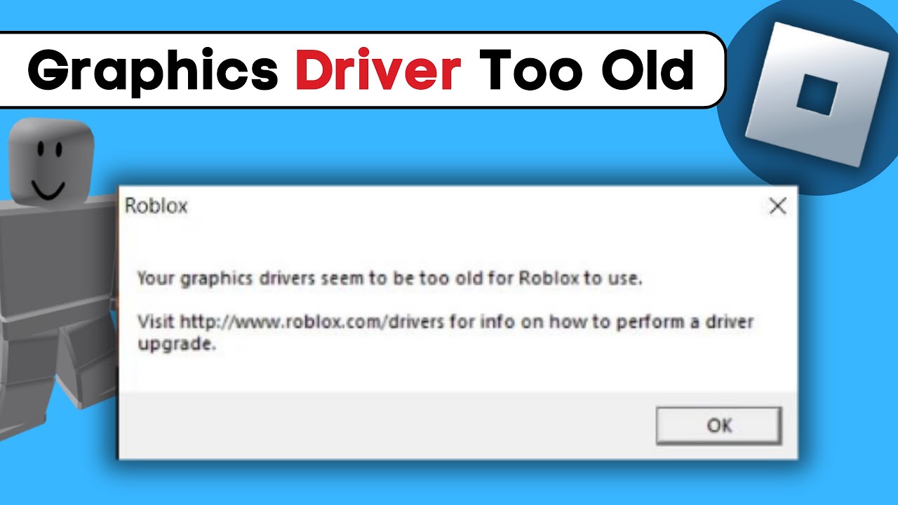 Fix: Your Graphics Driver Appears To Be Too Old For Roblox To Use ...