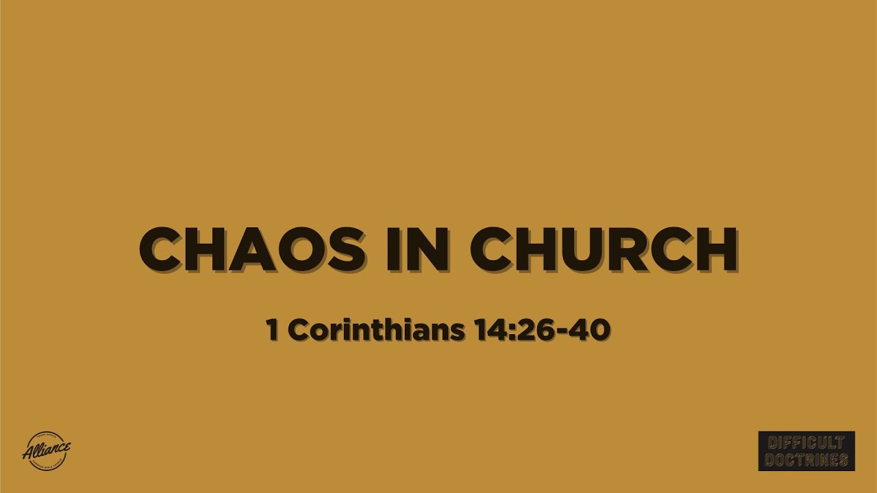 Chaos in Church (1 Corinthians 14:26-40) | Difficult Doctrines (P.2 ...