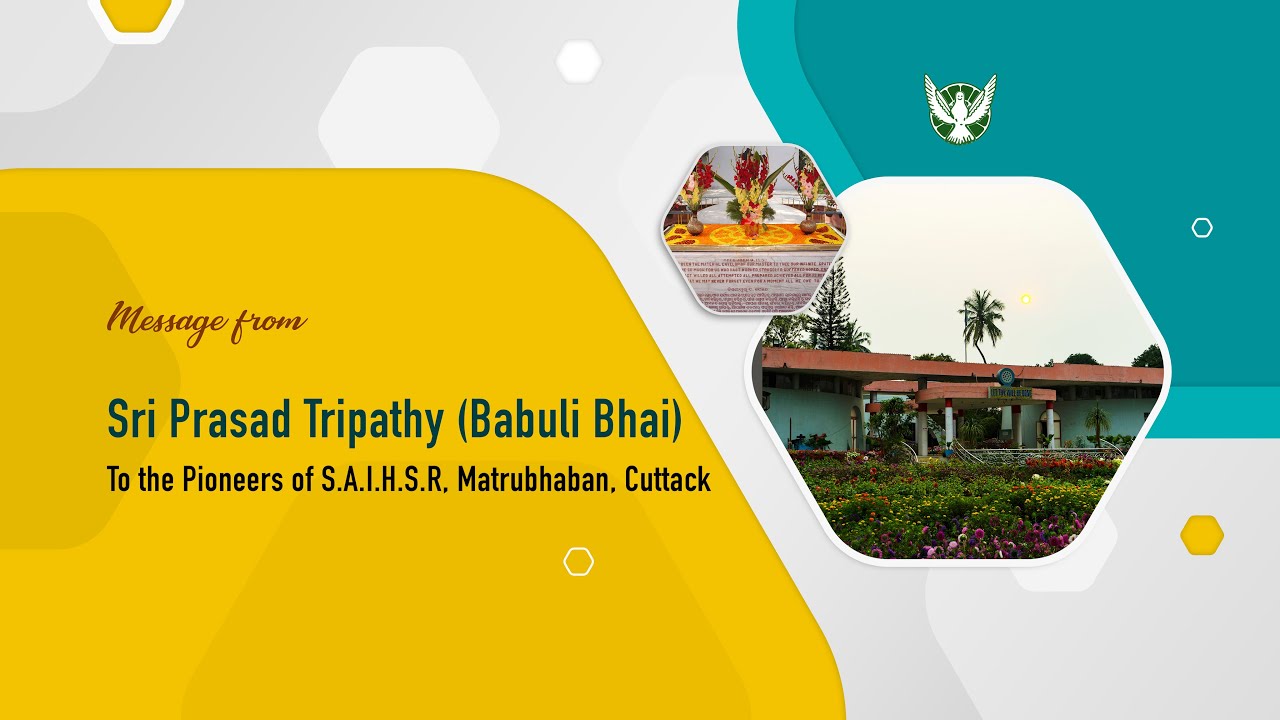 A Message From Prasad Tripathy Babuli Bhai To The Pioneers Of SAIHSR